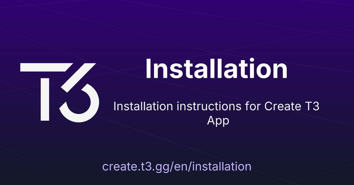 Installation • Create T3 App
